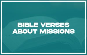 31+ Bible Verses about Missions (with Related Verses) - Christianity Path