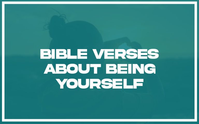31+ Bible Verses about Being Yourself (with Related Verses ...
