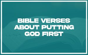 31 Bible Verses About Putting God First (with Related Verses ...