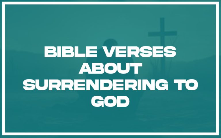 31+ Bible Verses About Surrendering to God (with Related Verses ...