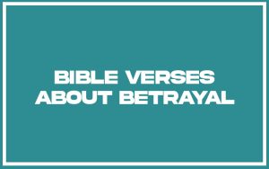 31 Bible Verses about Betrayal (with Related Verses) - Christianity Path
