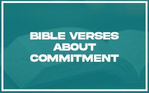 31 Bible Verses about Commitment (with Related Verses) - Christianity Path