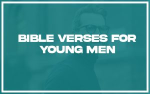 31+ Bible Verses for Young Men (with Related Verses) - Christianity Path