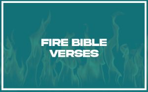 31 Important Fire Bible Verses (with Related Verses) - Christianity Path
