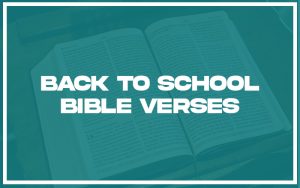 31 Back to School Bible Verses (with Related Verses) - Christianity Path