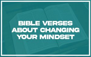 31 Bible Verses About Changing Your Mindset (with Related Verses) - Christianity Path