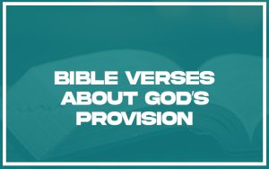 31 Bible Verses About God’s Provision (with Related Verses ...