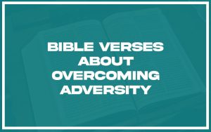 31 Bible Verses About Overcoming Adversity (with Related Verses ...