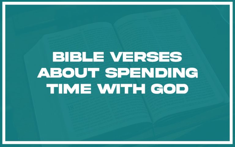 31 Bible Verses About Spending Time With God (with Related Verses ...