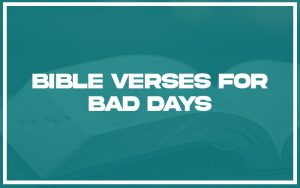 31 Bible Verses For Bad Days (with Related Verses) - Christianity Path