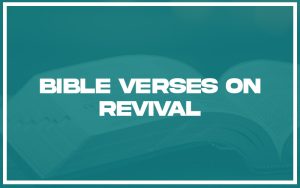 31 Bible Verses On Revival (with Related Verses) - Christianity Path