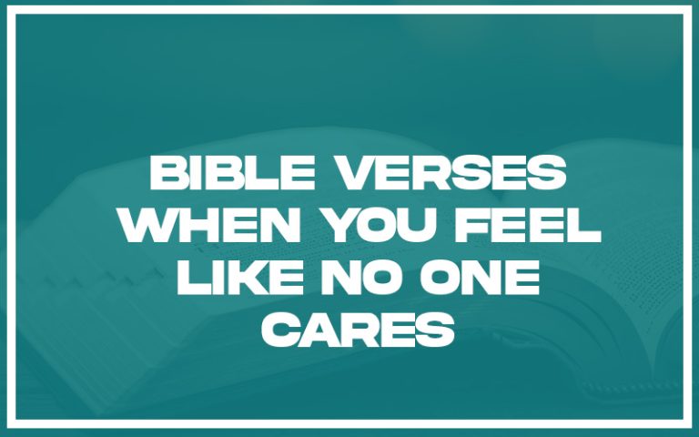 31 Bible Verses When You Feel Like No One Cares (with Related Verses ...