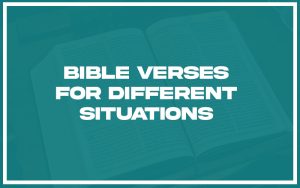 31 Bible Verses for Different Situations (with Related Verses ...