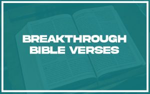 31 Bible Verses about Breakthrough (with Related Verses) - Christianity Path