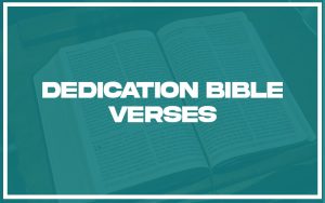 31 Bible Verses About Dedication (with Related Verses) - Christianity Path