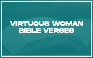 31 Bible Verses about a Virtuous Woman (with Related Verses ...