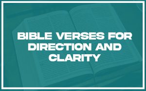 31 Bible Verses For Direction and Clarity (with Related Verses ...