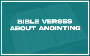 31 Bible Verses About Anointing (with Related Verses) - Christianity Path