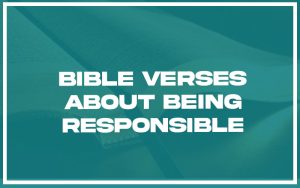 31 Bible Verses About Being Responsible (with Related Verses ...