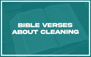 31 Bible Verses About Cleaning (with Related Verses) - Christianity Path