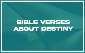 31 Bible Verses About Destiny (with Related Verses) - Christianity Path