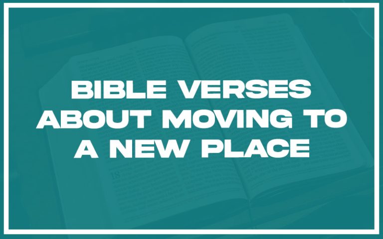 31 Bible Verses About Moving to a New Place (with Related Verses ...