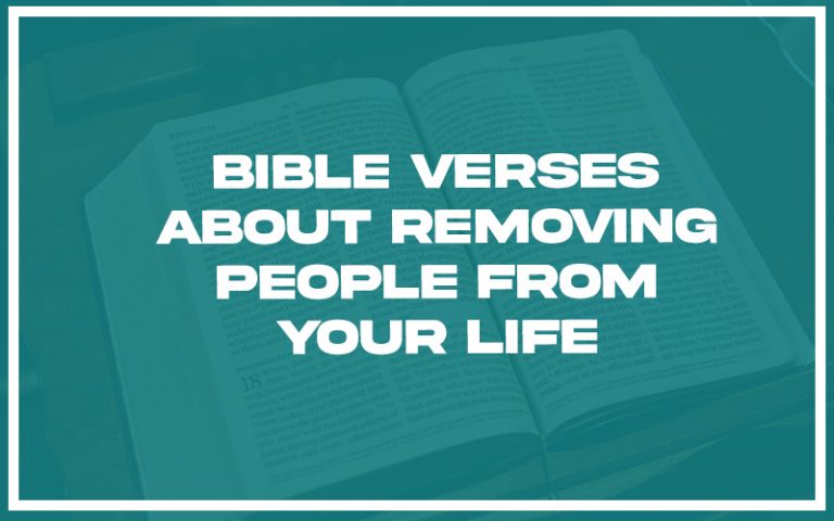 31 Bible Verses About Removing People From Your Life (with Related ...