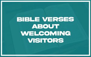 31 Top Bible Verses About Welcoming Visitors (with Related Quotes ...