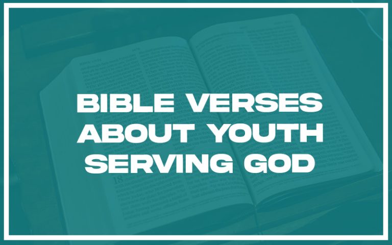 31 Bible Verses About Youth Serving God (with Related Verses ...
