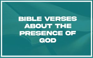 31 Bible Verses About the Presence of God (with Related Verses ...
