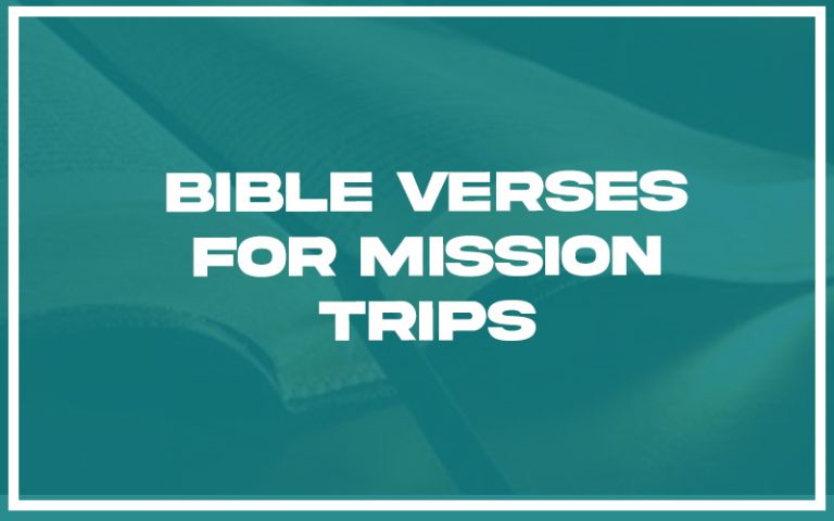31 Bible Verses For Mission Trips (with Related Verses) - Christianity Path