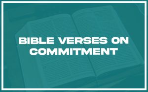 31 Bible Verses On Commitment (with Related Verses) - Christianity Path