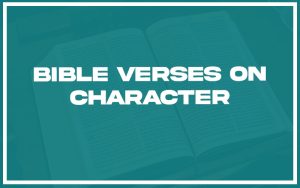 31 Bible Verses About Character (with Related Verses) - Christianity Path
