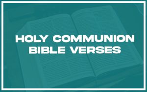 31 Holy Communion Bible Verses (with Related Verses) - Christianity Path