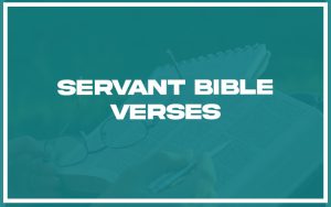 31 Bible Verses About Servant (with Related Verses) - Christianity Path