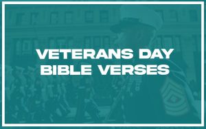 31 Bible Verses for Veterans Day (with Related Verses) - Christianity Path
