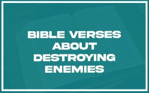 31 Bible Verses About Destroying Enemies (with Related Verses ...