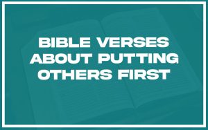 31 Bible Verses About Putting Others First (with Related Verses ...