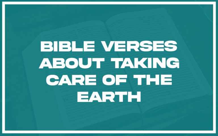 31 Bible Verses About Taking Care of the Earth (with Related Verses ...