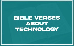 31 Bible Verses About Technology (with Related Verses) - Christianity Path