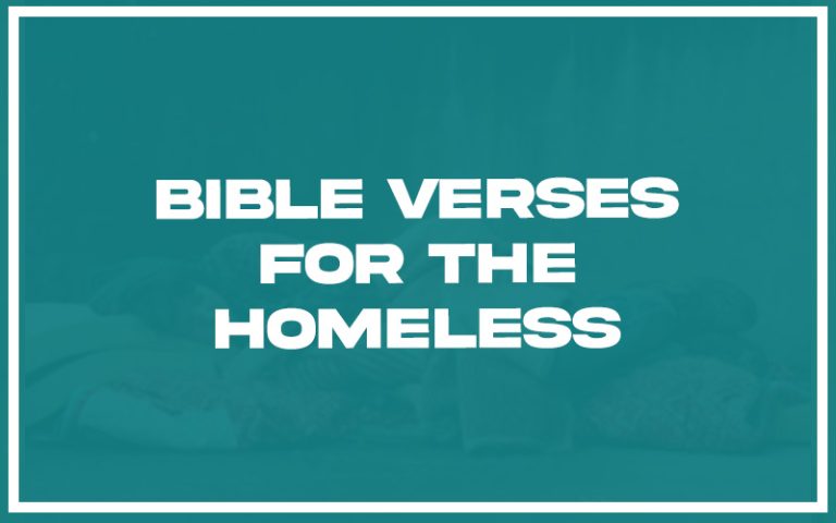 31 Bible Verses For The Homeless (with Related Verses) - Christianity Path