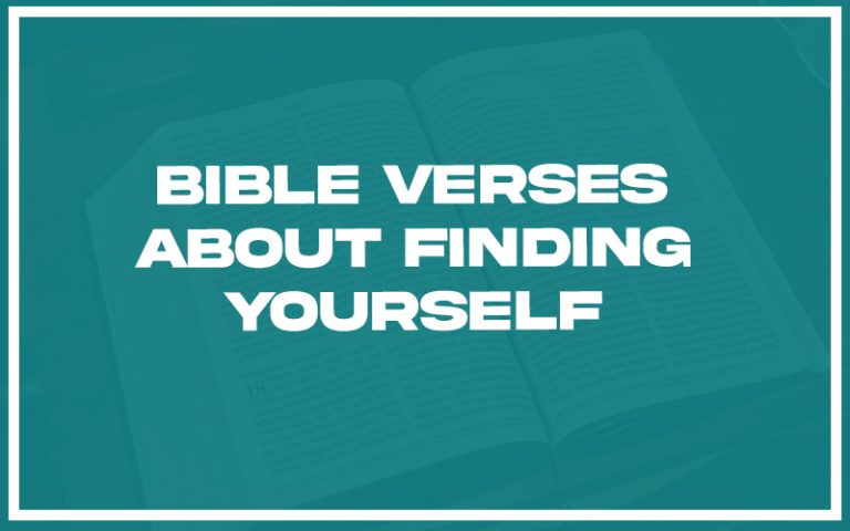 31 Bible Verses about Finding Yourself (with Related Verses ...