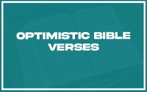 31 Bible Verses about Optimism (with Related Verses) - Christianity Path