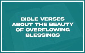 31 Bible Verses About The Beauty Of Overflowing Blessings (with Related ...