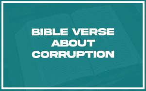 31 Bible Verse About Corruption (with Related Verses) - Christianity Path
