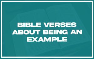 31 Bible Verses About Being An Example (with Related Verses ...