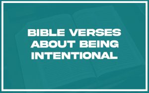 31 Bible Verses About Being Intentional (with Related Verses ...