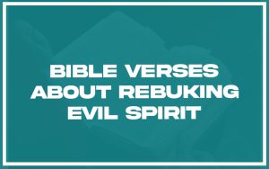 31 Bible Verses About Rebuking Evil Spirit (with Related Verses ...