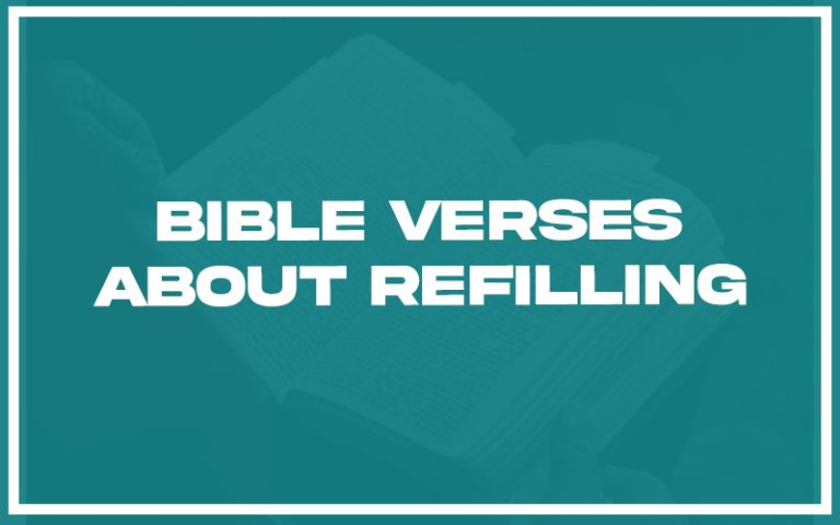 31 Bible Verses About Refilling (with Related Verses) - Christianity Path