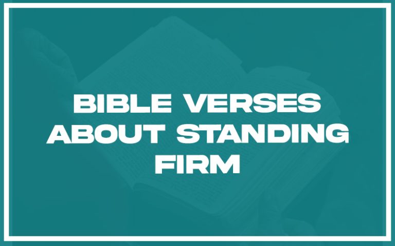31 Bible Verses About Standing Firm (with Related Verses ...